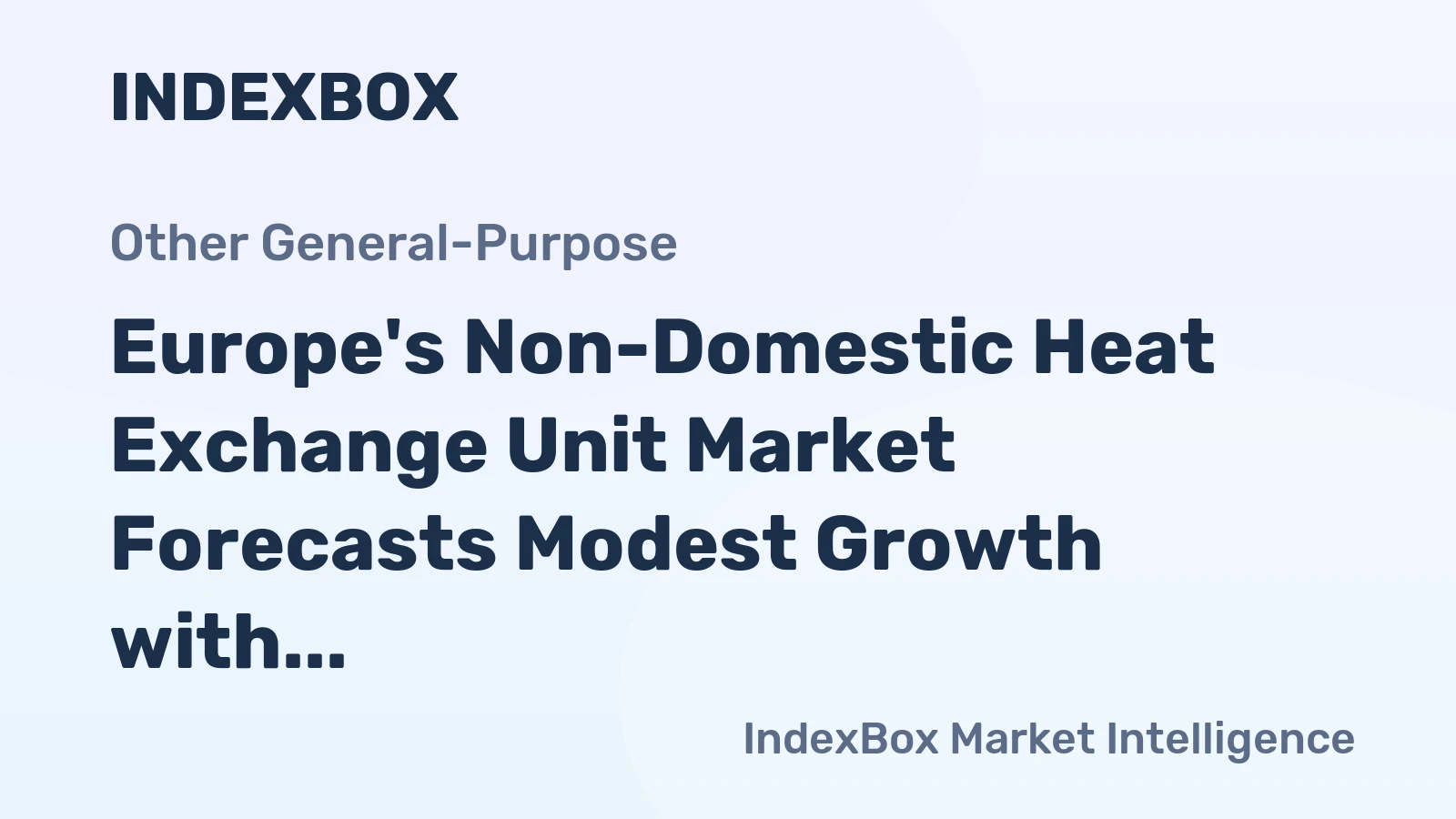 Europe's Non-Domestic Heat Exchange Unit Market Forecasts Modest Growth with +0.6% Volume CAGR Through 2035
