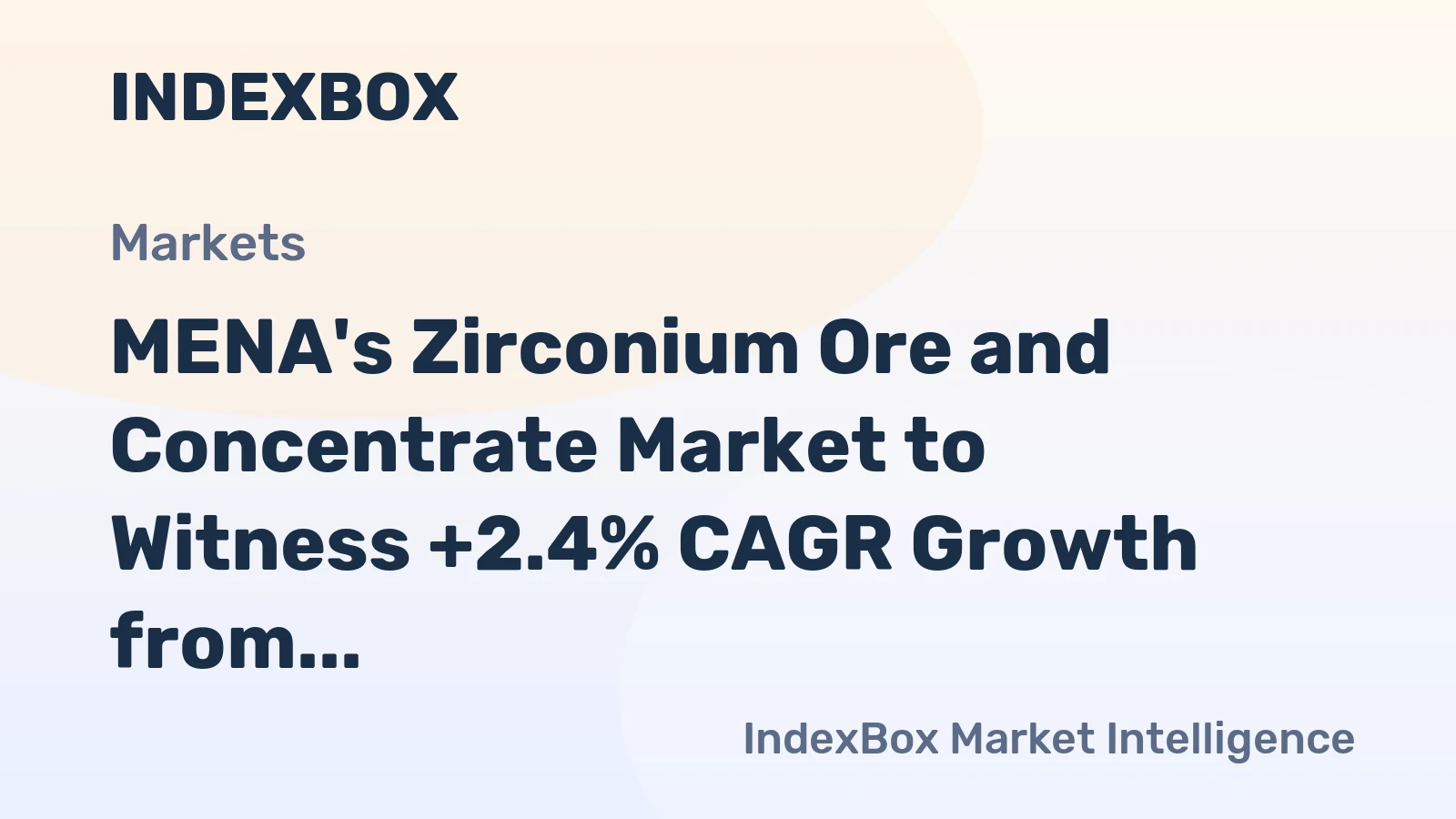 MENA's Zirconium Ore and Concentrate Market to Witness +2.4% CAGR Growth from 2024-2035