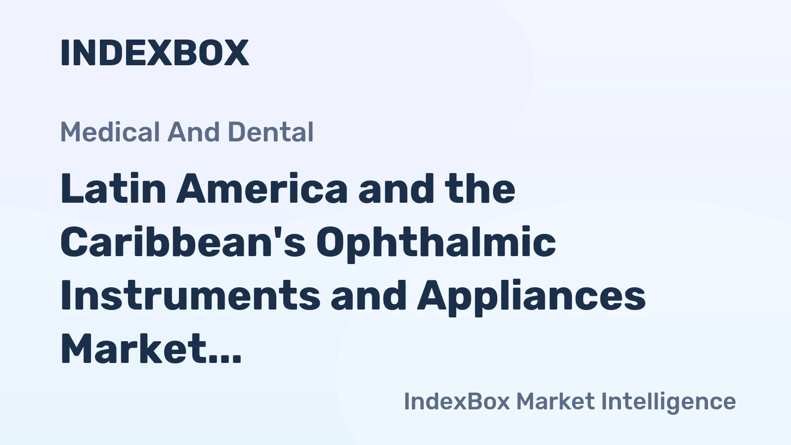 Latin America and the Caribbean's Ophthalmic Instruments and Appliances Market Expected to Grow at 2.5% CAGR from 2024 to 2035