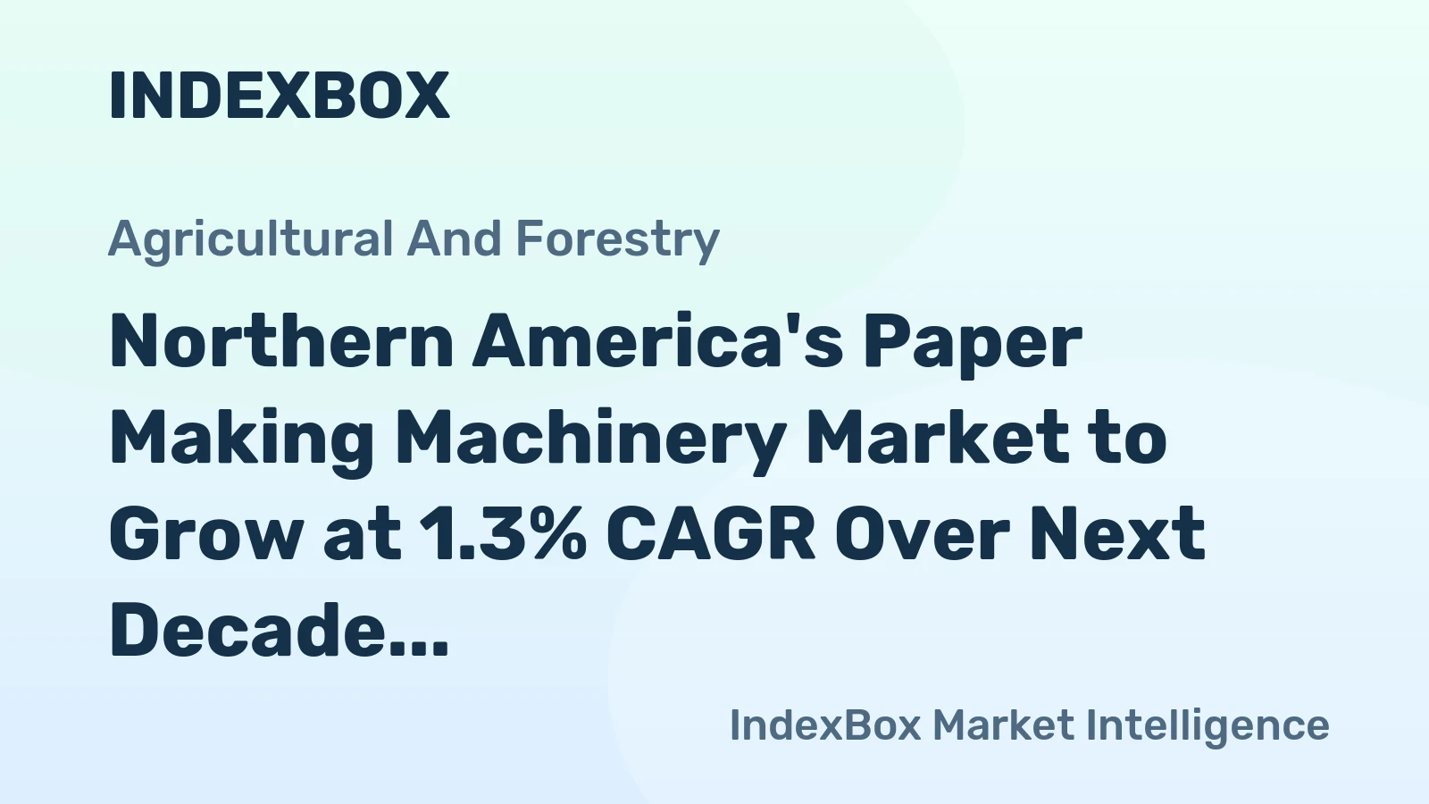 Northern America's Paper Making Machinery Market to Grow at 1.3% CAGR Over Next Decade