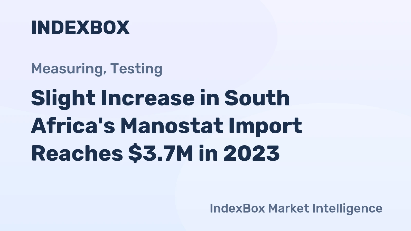 Slight Increase in South Africa's Manostat Import Reaches $3.7M in 2023