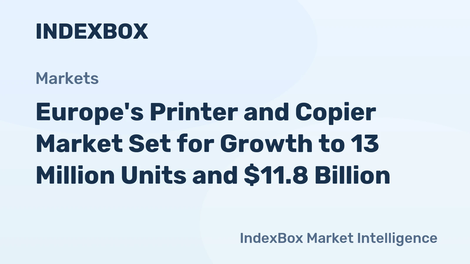 Europe's Printer and Copier Market Set for Growth to 13 Million Units and $11.8 Billion