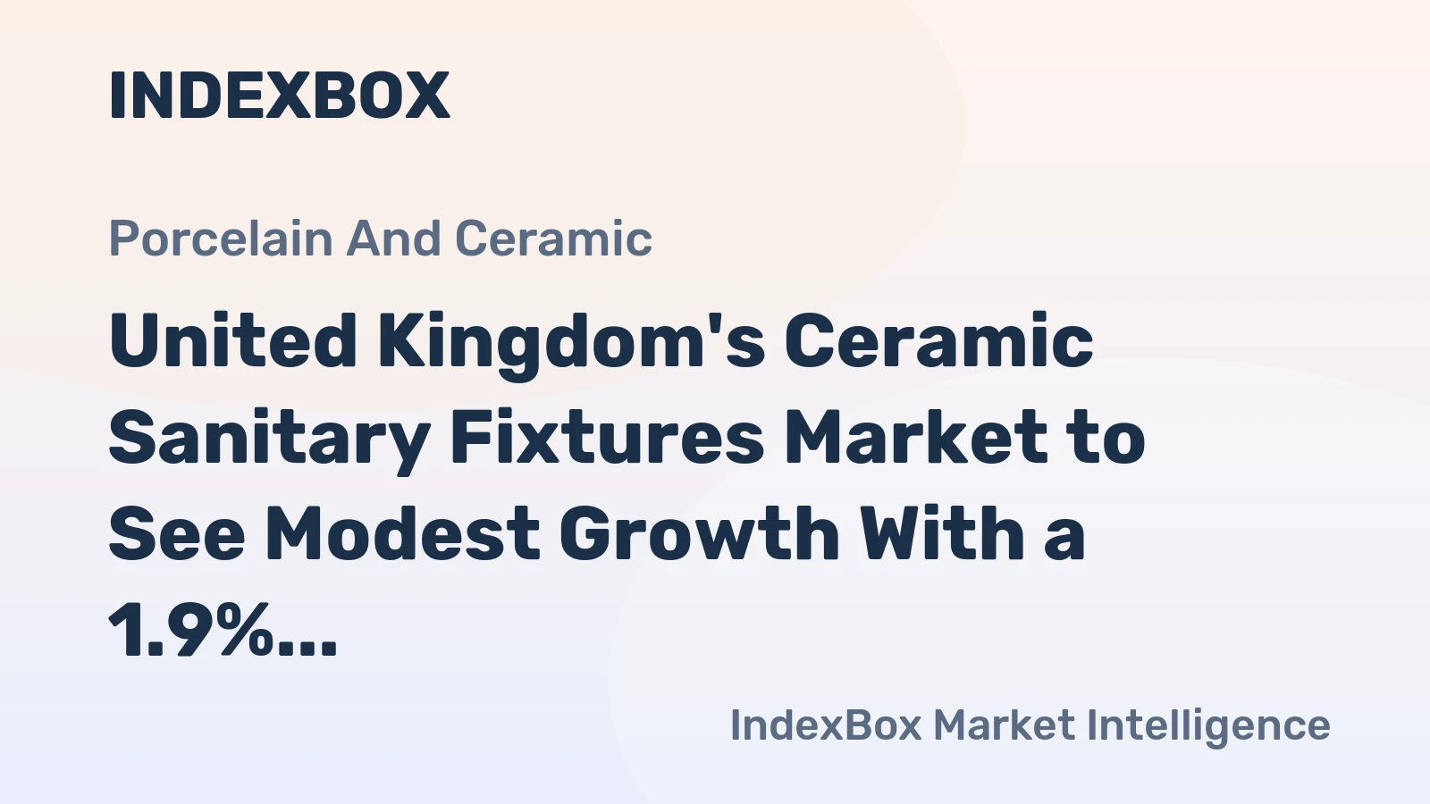 United Kingdom's Ceramic Sanitary Fixtures Market to See Modest Growth With a 1.9% CAGR in Value