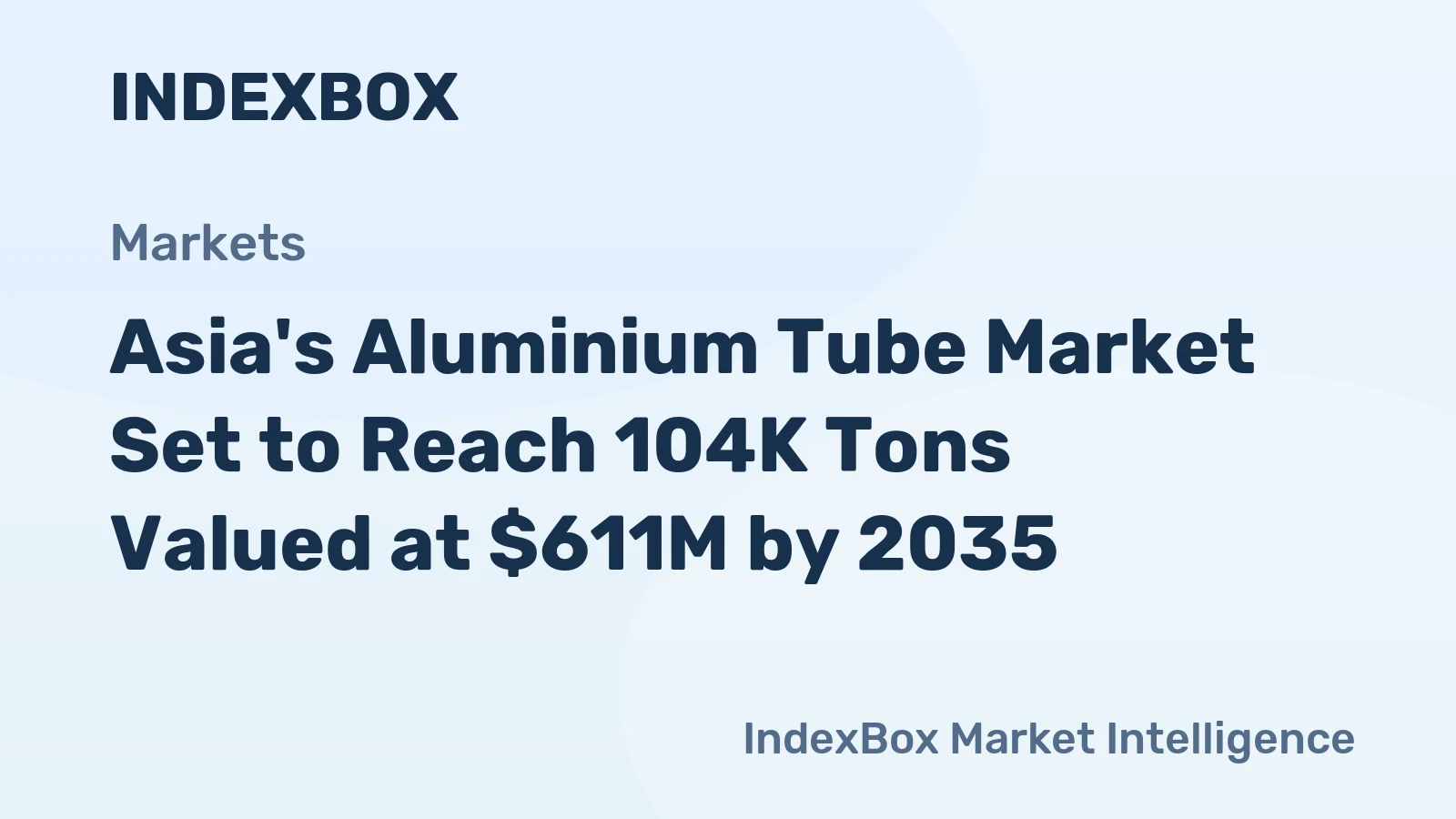 Asia's Aluminium Tube Market Set to Reach 104K Tons Valued at $611M by 2035