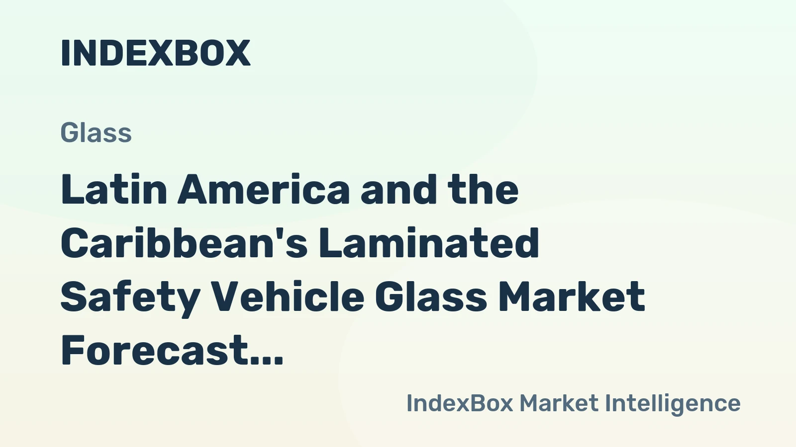 Latin America and the Caribbean's Laminated Safety Vehicle Glass Market Forecast Shows Modest Growth With a 1.4% CAGR