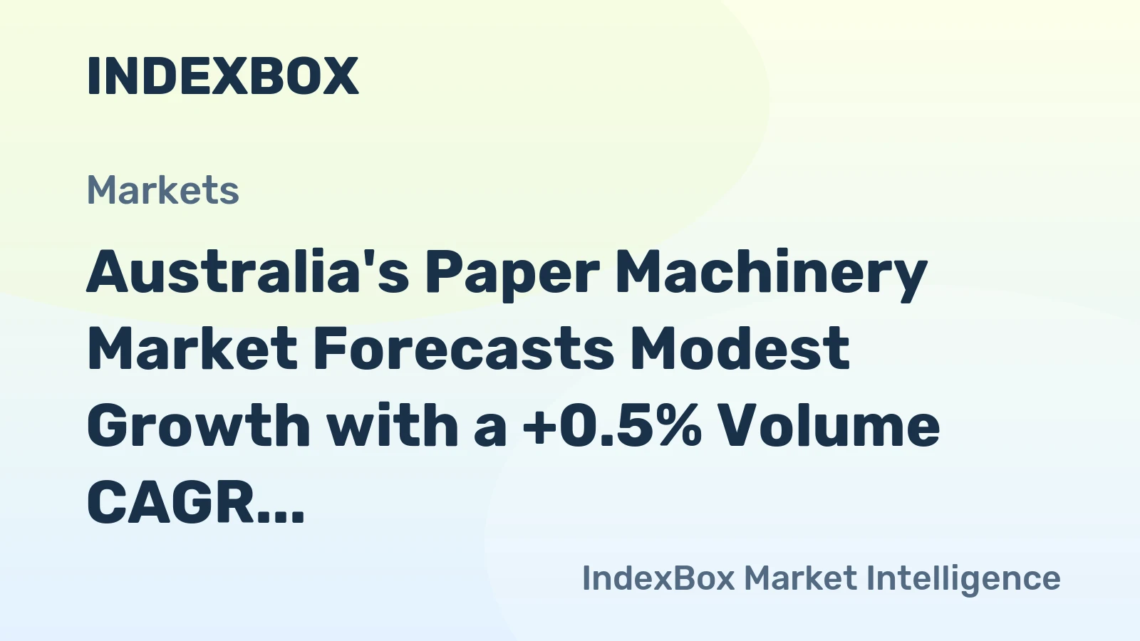 Australia's Paper Machinery Market Forecasts Modest Growth with a +0.5% Volume CAGR