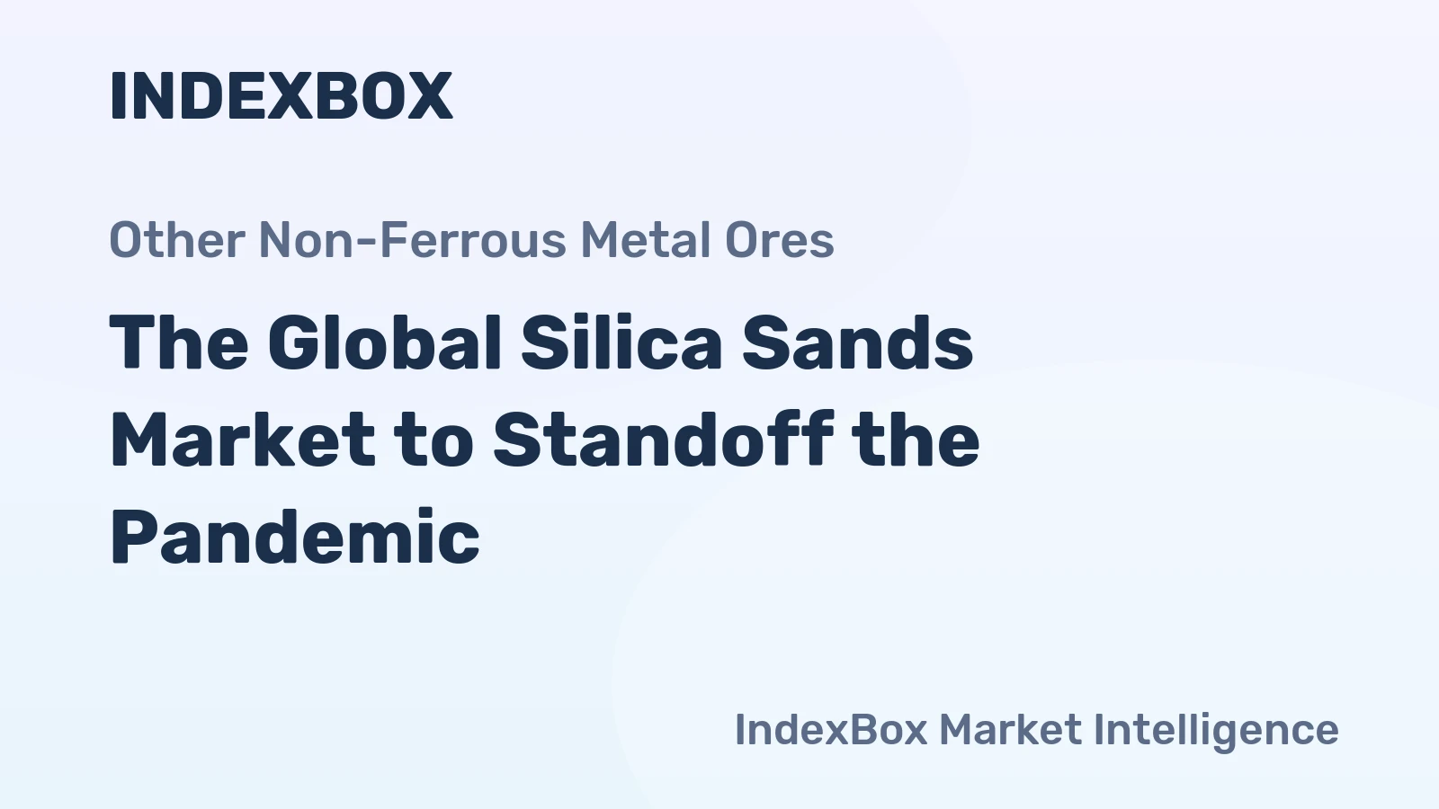 The Global Silica Sands Market to Standoff the Pandemic