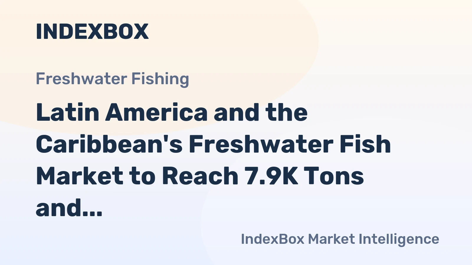 Latin America and the Caribbean's Freshwater Fish Market to Reach 7.9K Tons and $57M by 2035