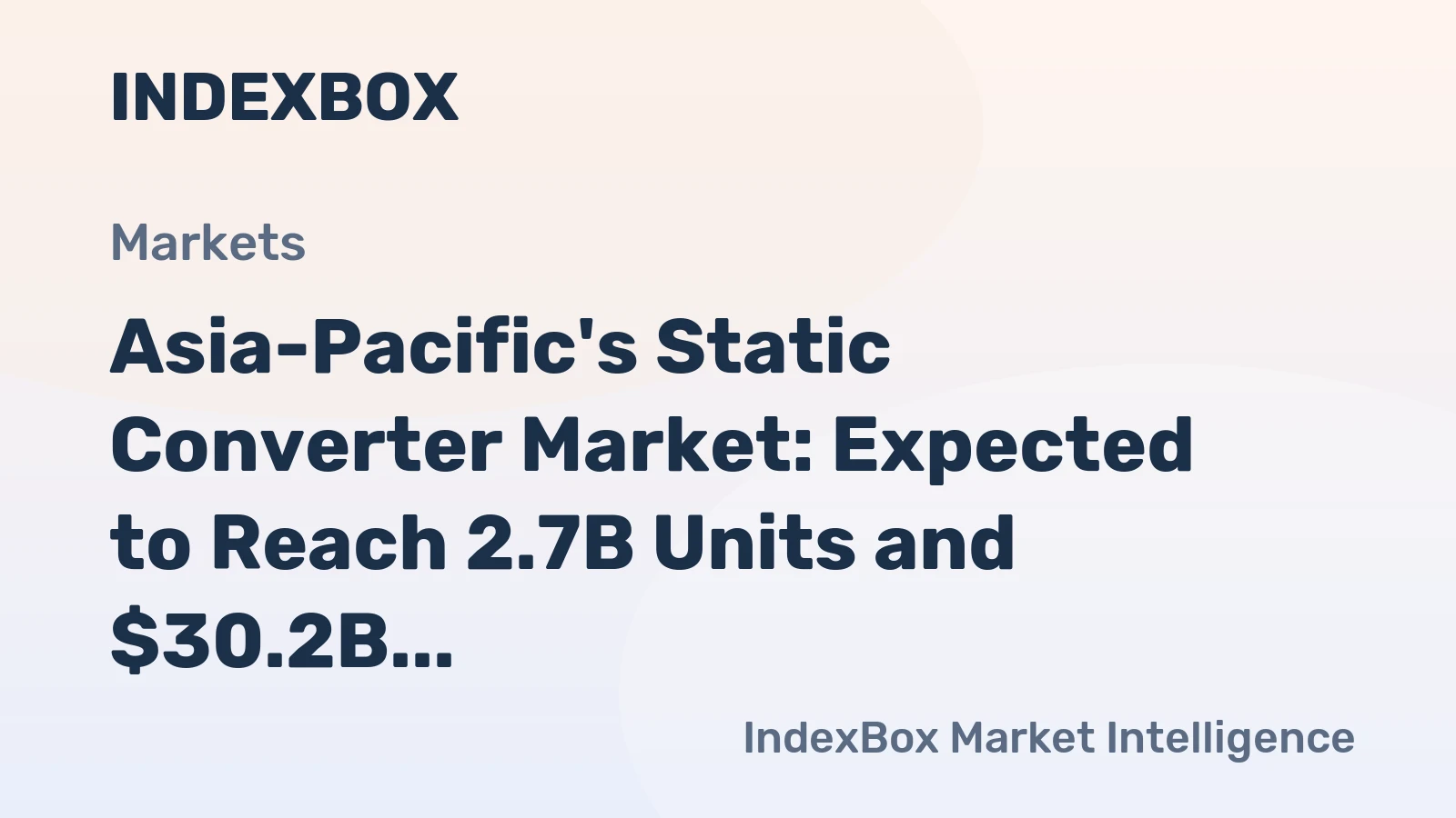 Asia-Pacific's Static Converter Market: Expected to Reach 2.7B Units and $30.2B by 2035