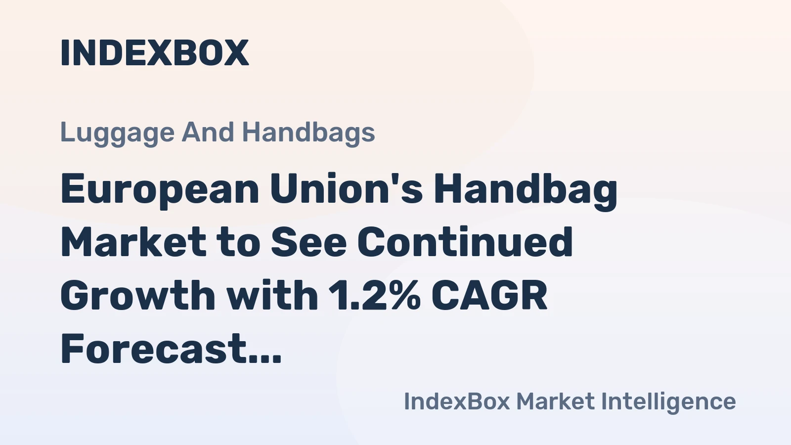 European Union's Handbag Market to See Continued Growth with 1.2% CAGR Forecast