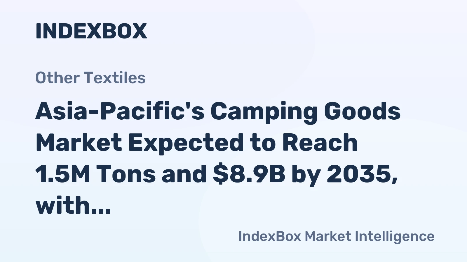 Asia-Pacific's Camping Goods Market Expected to Reach 1.5M Tons and $8.9B by 2035, with 1.5% Volume CAGR and 1.9% Value CAGR