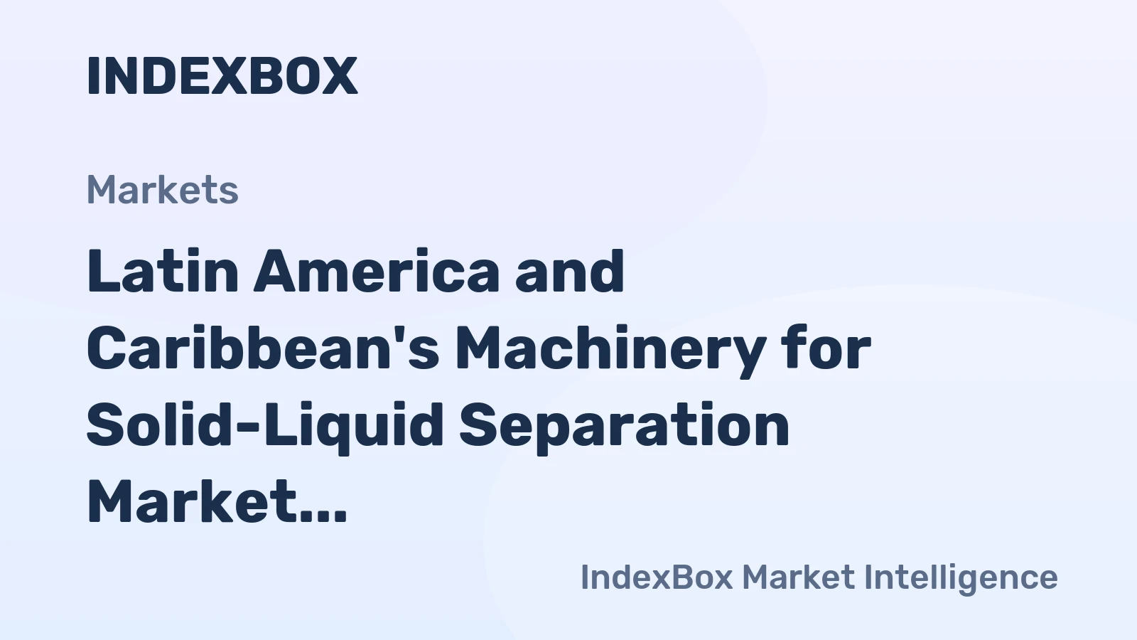 Latin America and Caribbean's Machinery for Solid-Liquid Separation Market to Reach 110M Units and $1.2B by 2035