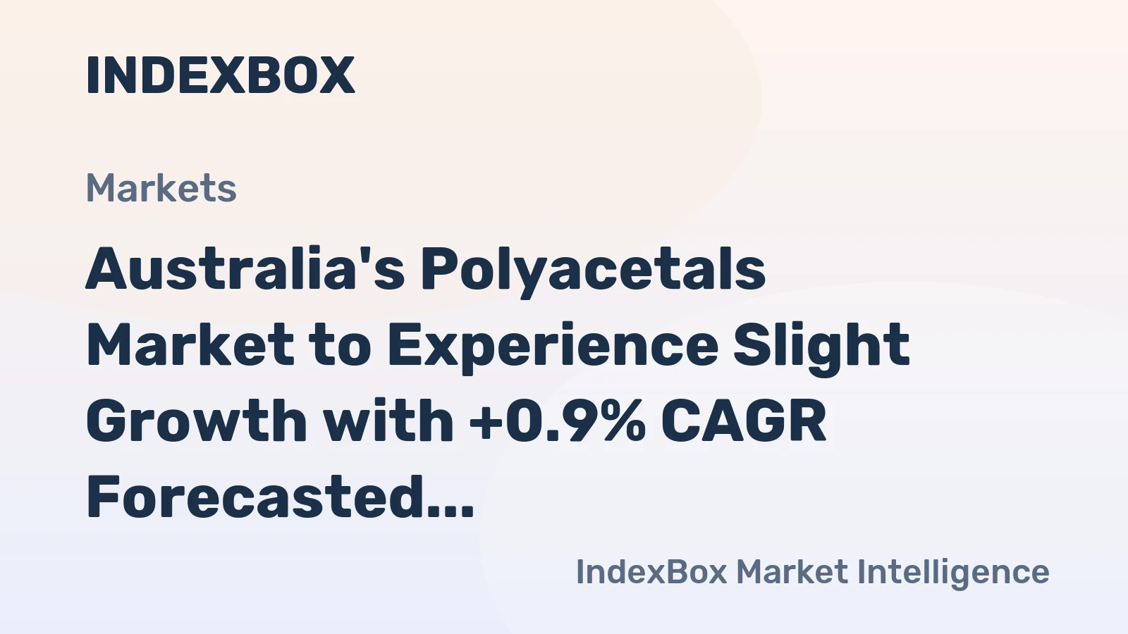Australia's Polyacetals Market to Experience Slight Growth with +0.9% CAGR Forecasted