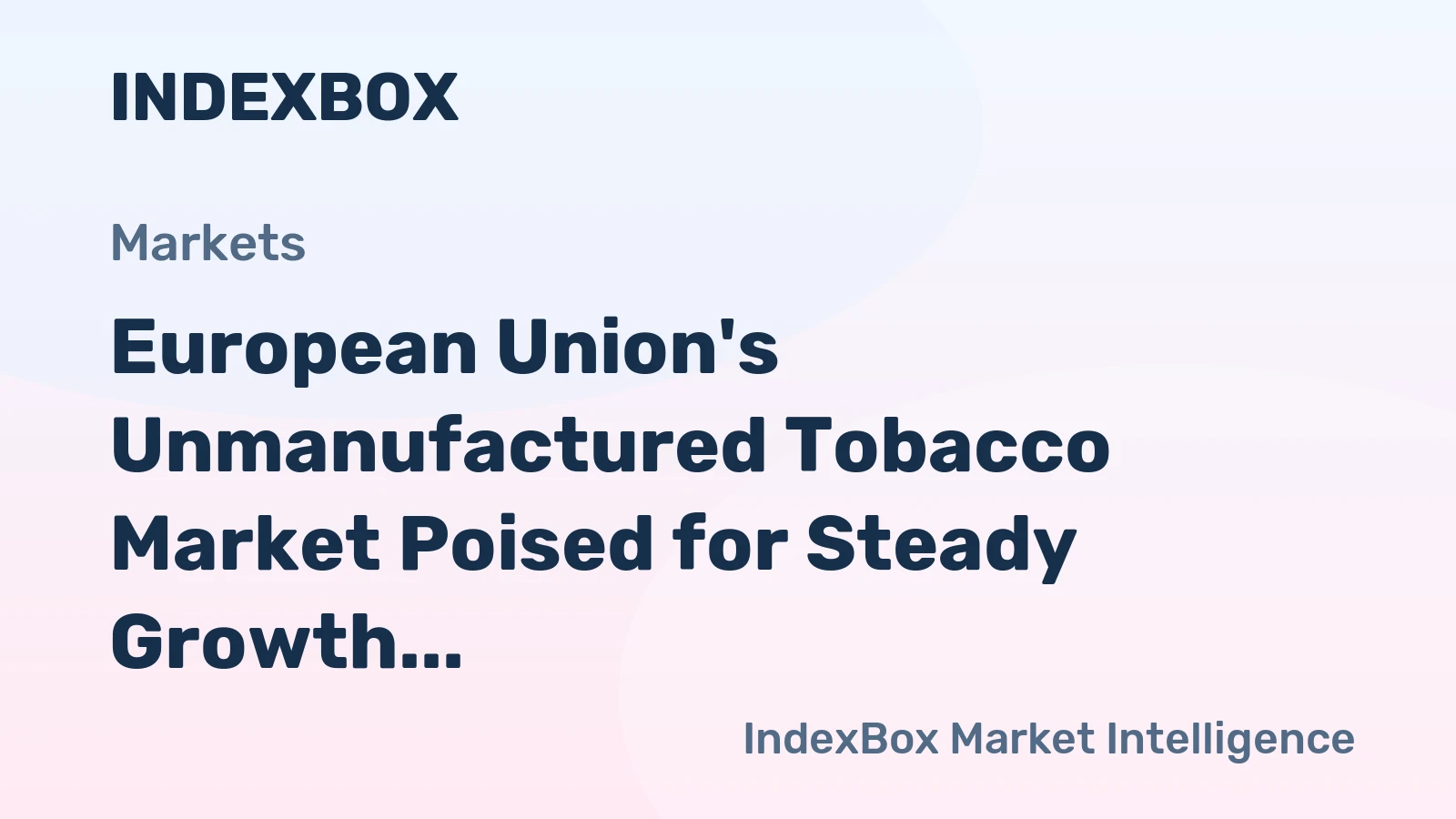 European Union's Unmanufactured Tobacco Market Poised for Steady Growth With a +2.2% Volume CAGR Through 2035