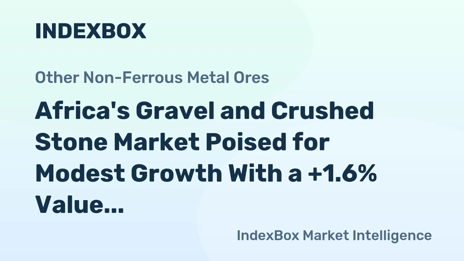 Africa's Gravel and Crushed Stone Market Poised for Modest Growth With a +1.6% Value CAGR