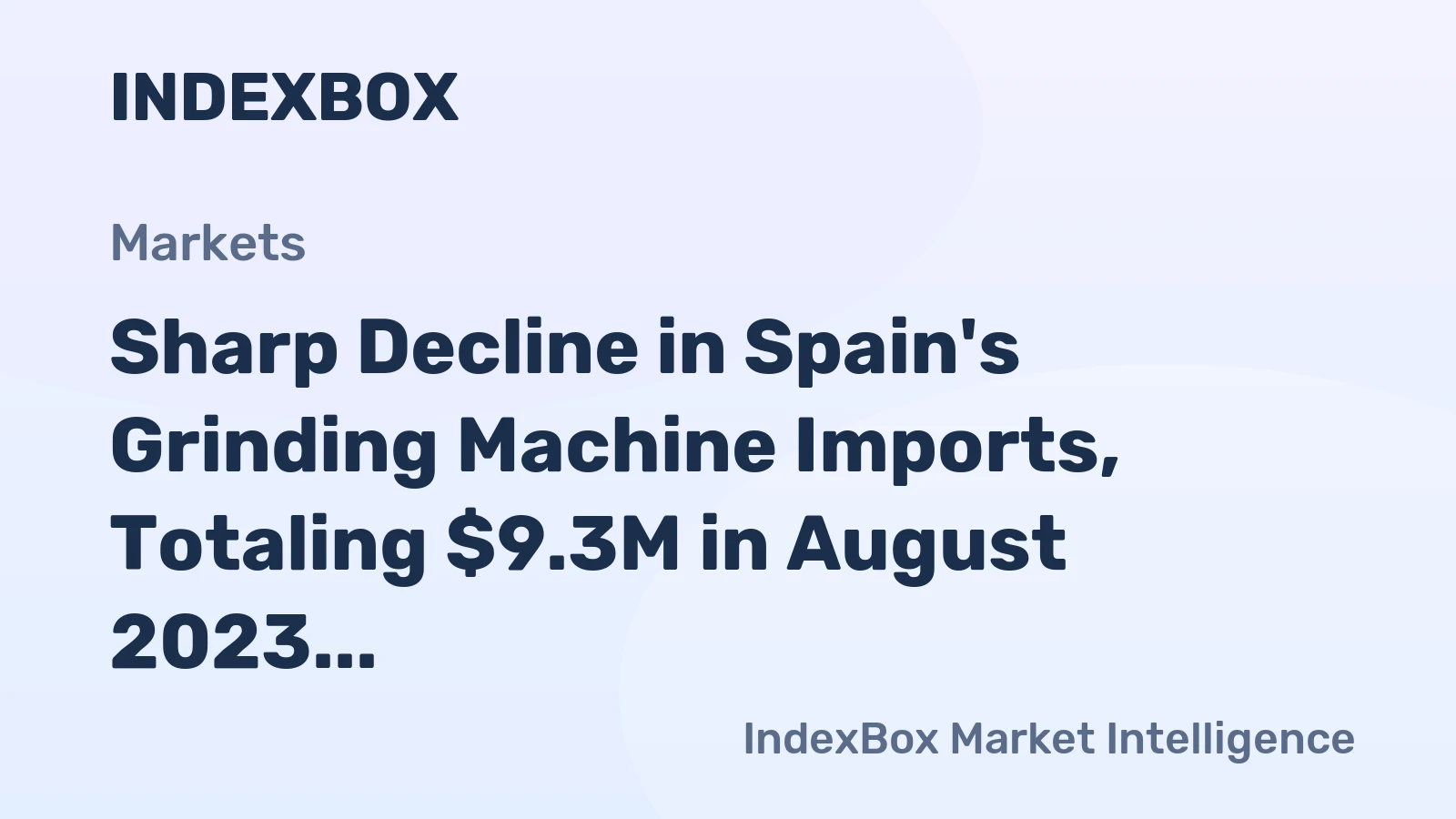 Sharp Decline in Spain's Grinding Machine Imports, Totaling $9.3M in August 2023