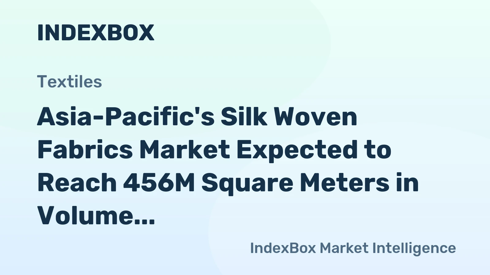 Asia-Pacific's Silk Woven Fabrics Market Expected to Reach 456M Square Meters in Volume and $55.1B in Value by 2035