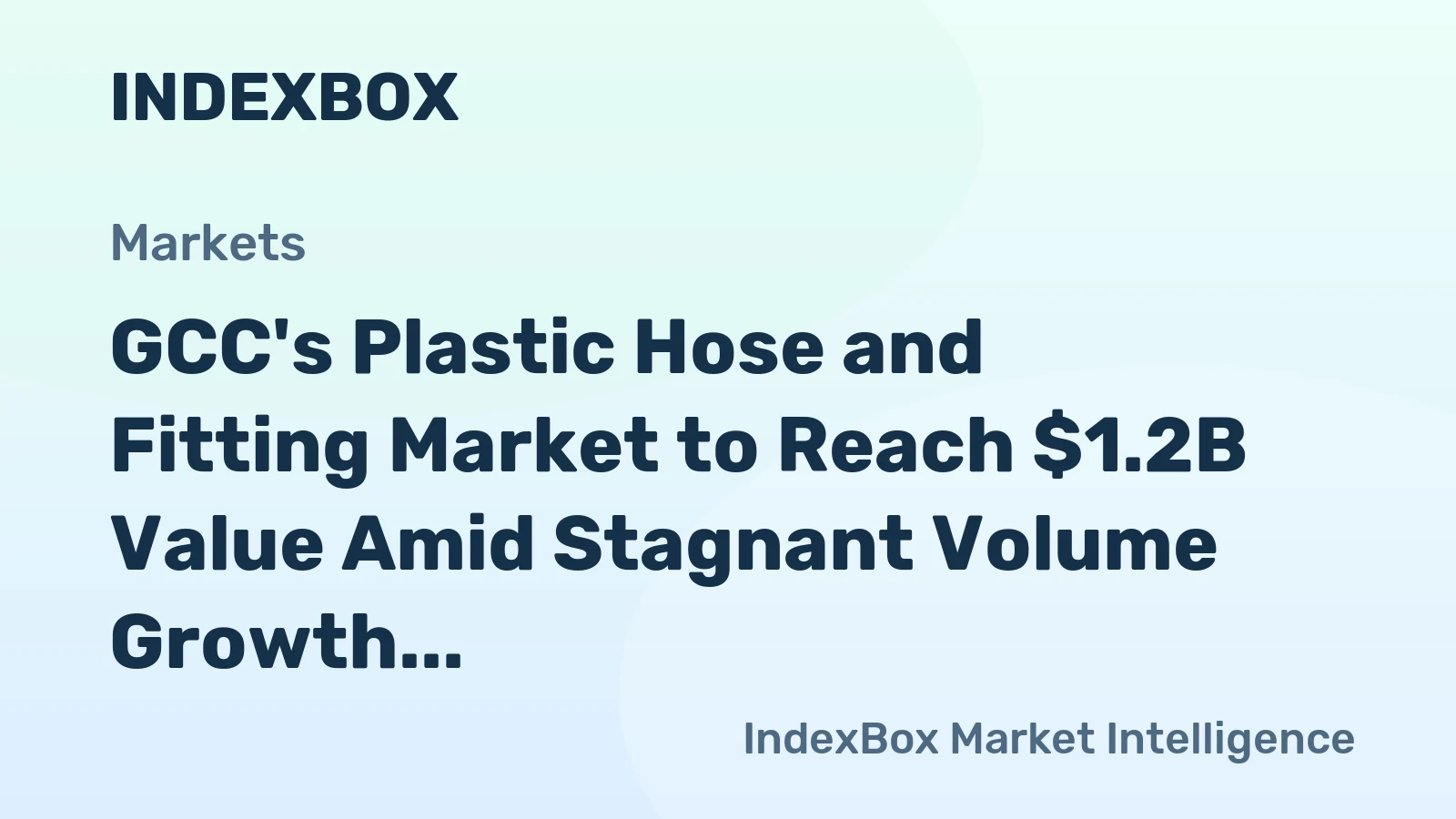GCC's Plastic Hose and Fitting Market to Reach $1.2B Value Amid Stagnant Volume Growth