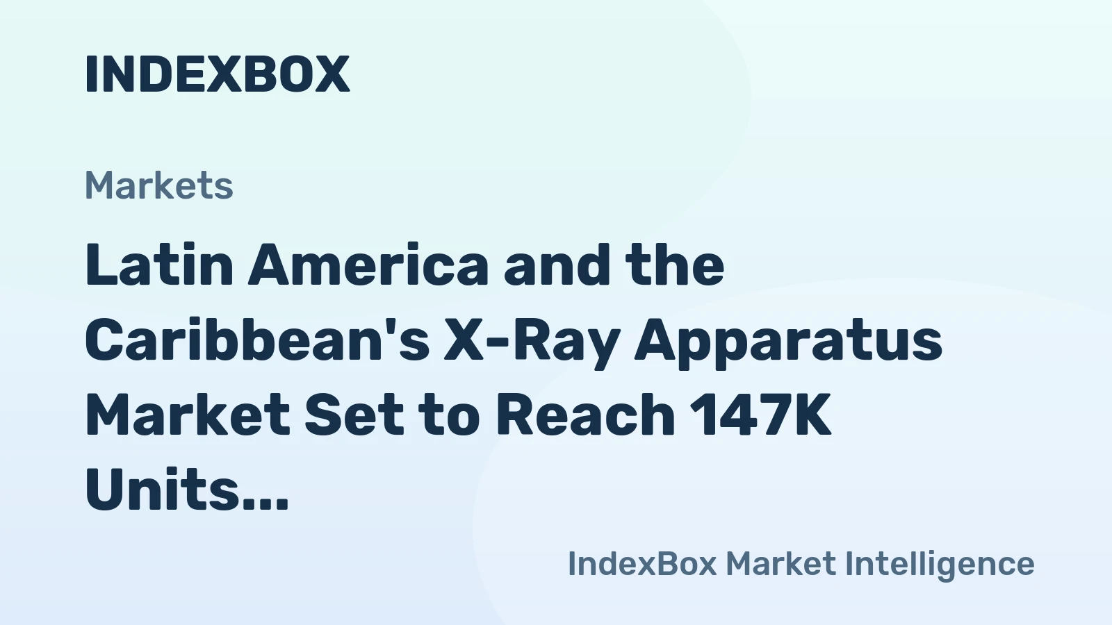 Latin America and the Caribbean's X-Ray Apparatus Market Set to Reach 147K Units Valued at $490M by 2035
