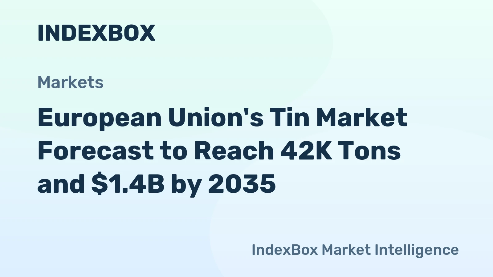 European Union's Tin Market Forecast to Reach 42K Tons and $1.4B by 2035