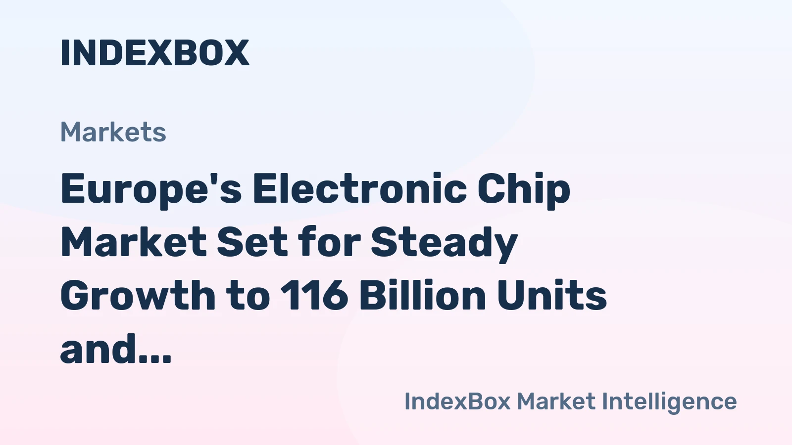 Europe's Electronic Chip Market Set for Steady Growth to 116 Billion Units and $100.7 Billion by 2035
