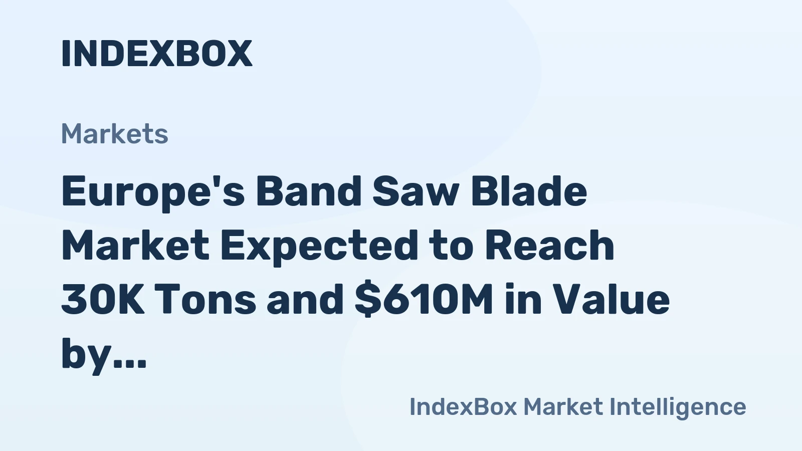 Europe's Band Saw Blade Market Expected to Reach 30K Tons and $610M in Value by 2035