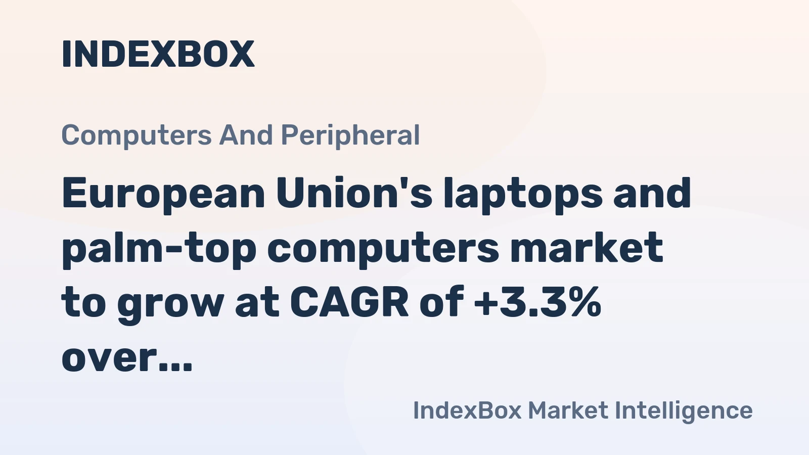 European Union's laptops and palm-top computers market to grow at CAGR of +3.3% over next decade