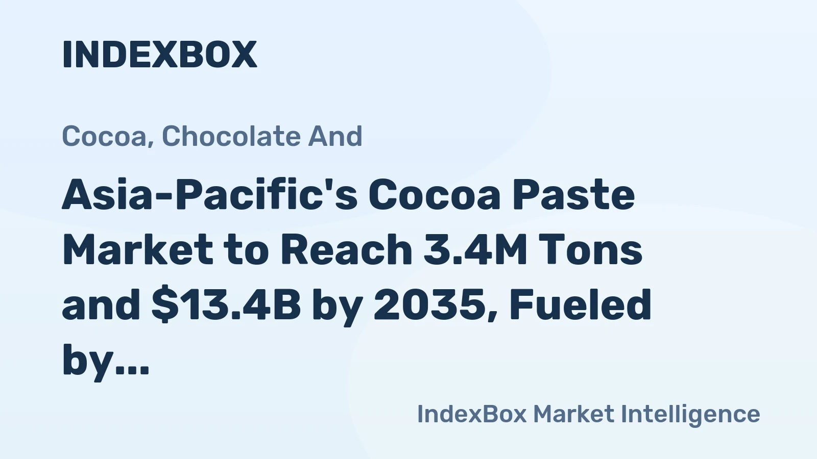 Asia-Pacific's Cocoa Paste Market to Reach 3.4M Tons and $13.4B by 2035, Fueled by Increasing Demand