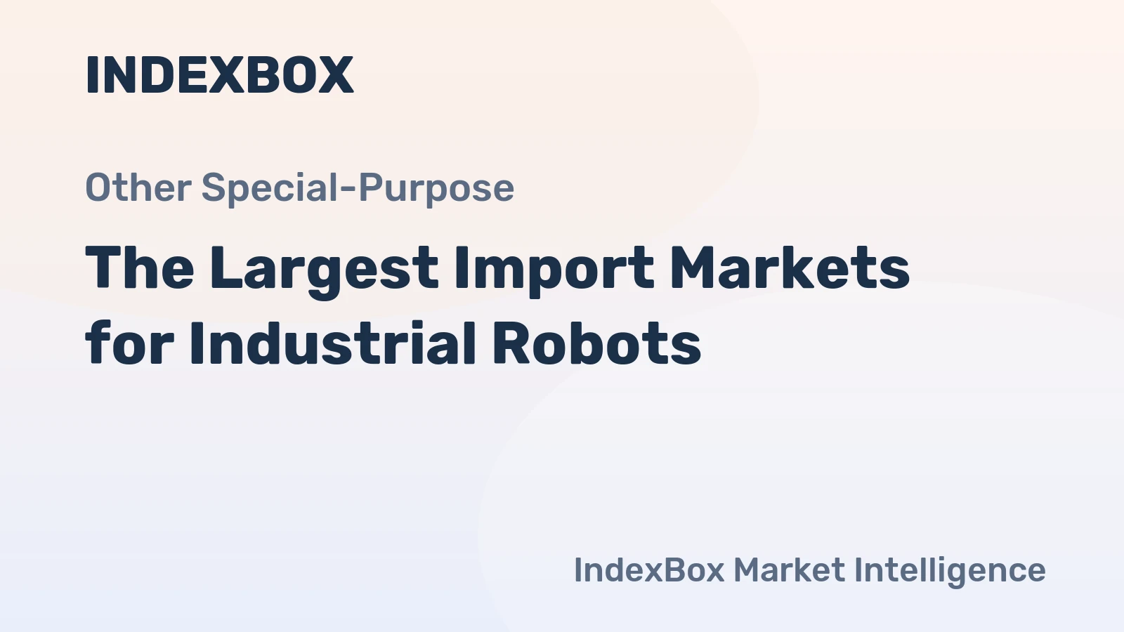 The Largest Import Markets for Industrial Robots