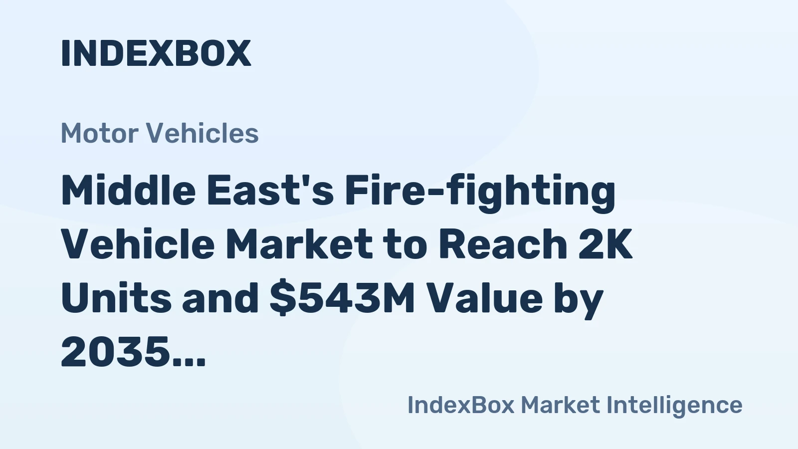 Middle East's Fire-fighting Vehicle Market to Reach 2K Units and $543M Value by 2035