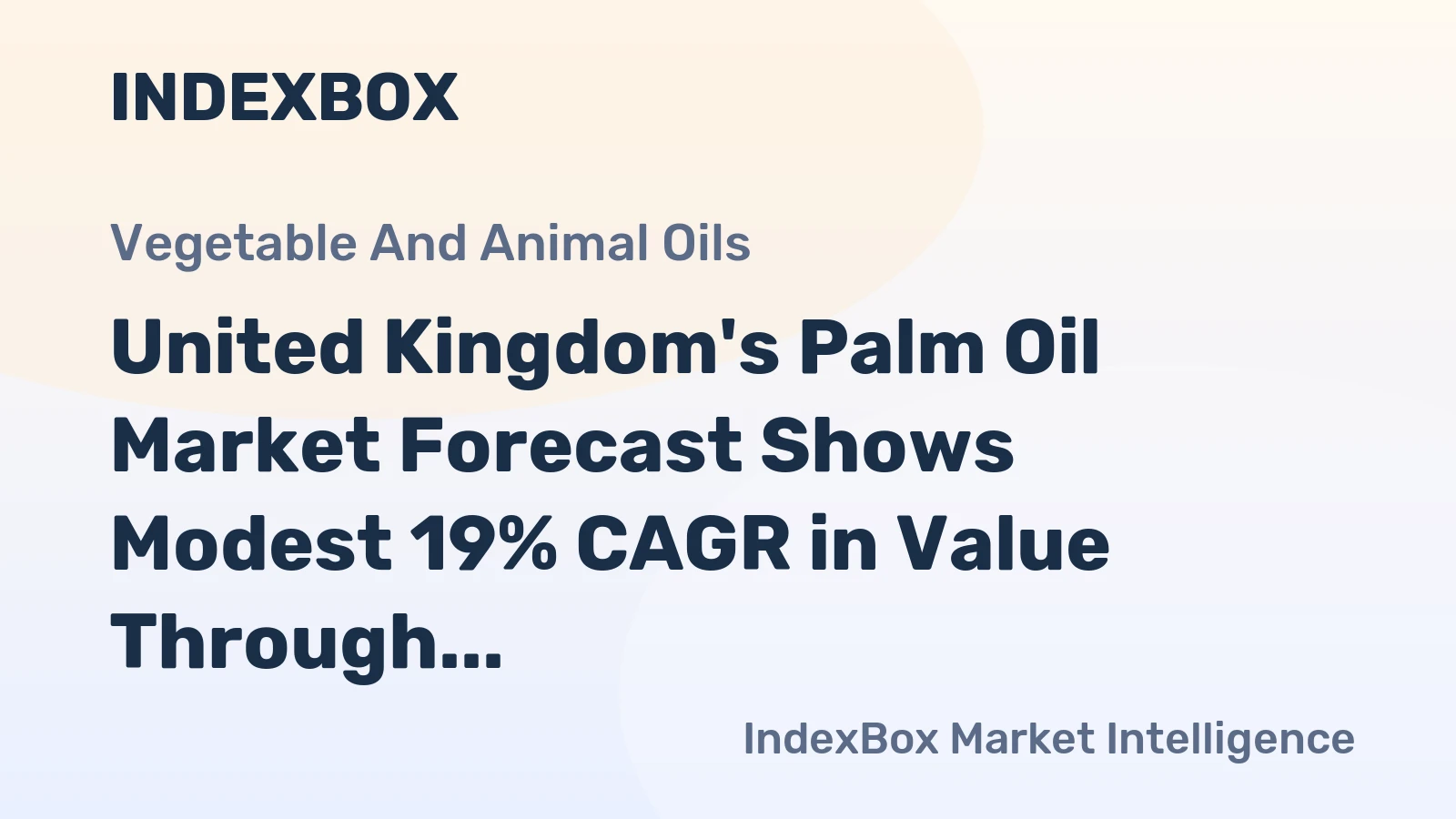 United Kingdom's Palm Oil Market Forecast Shows Modest 19% CAGR in Value Through 2035