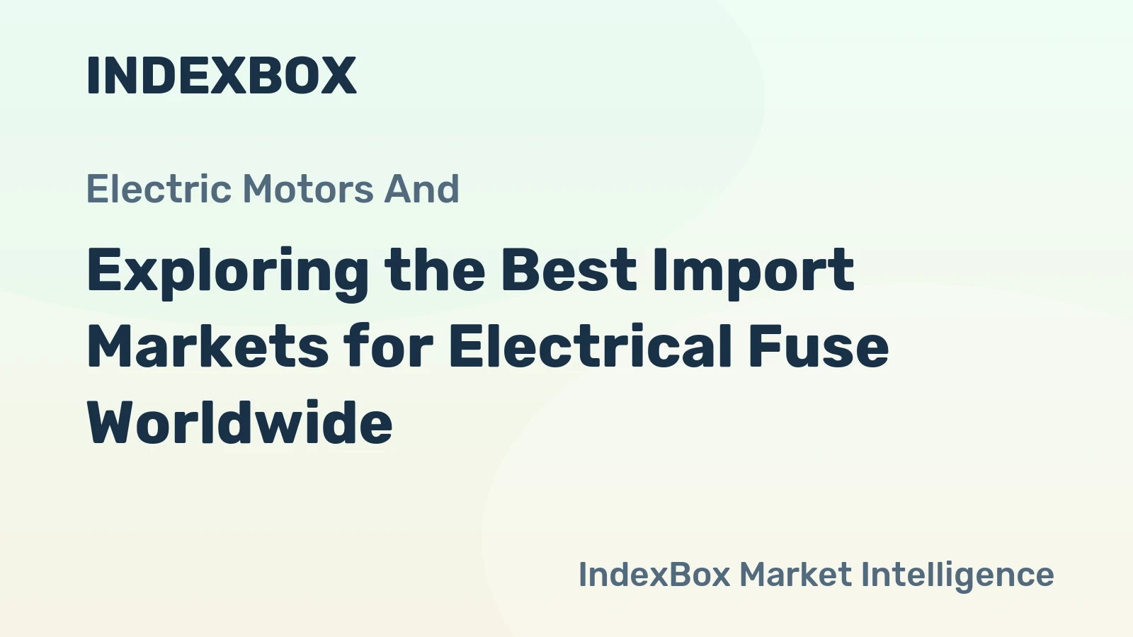 Exploring the Best Import Markets for Electrical Fuse Worldwide
