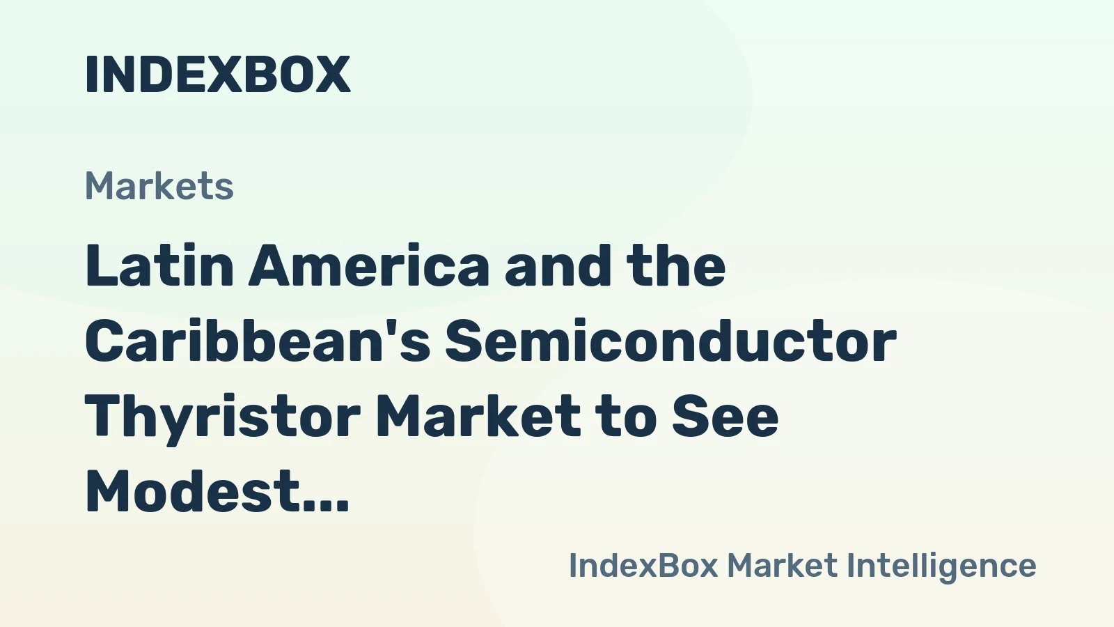 Latin America and the Caribbean's Semiconductor Thyristor Market to See Modest Growth with a +0.6% Volume CAGR