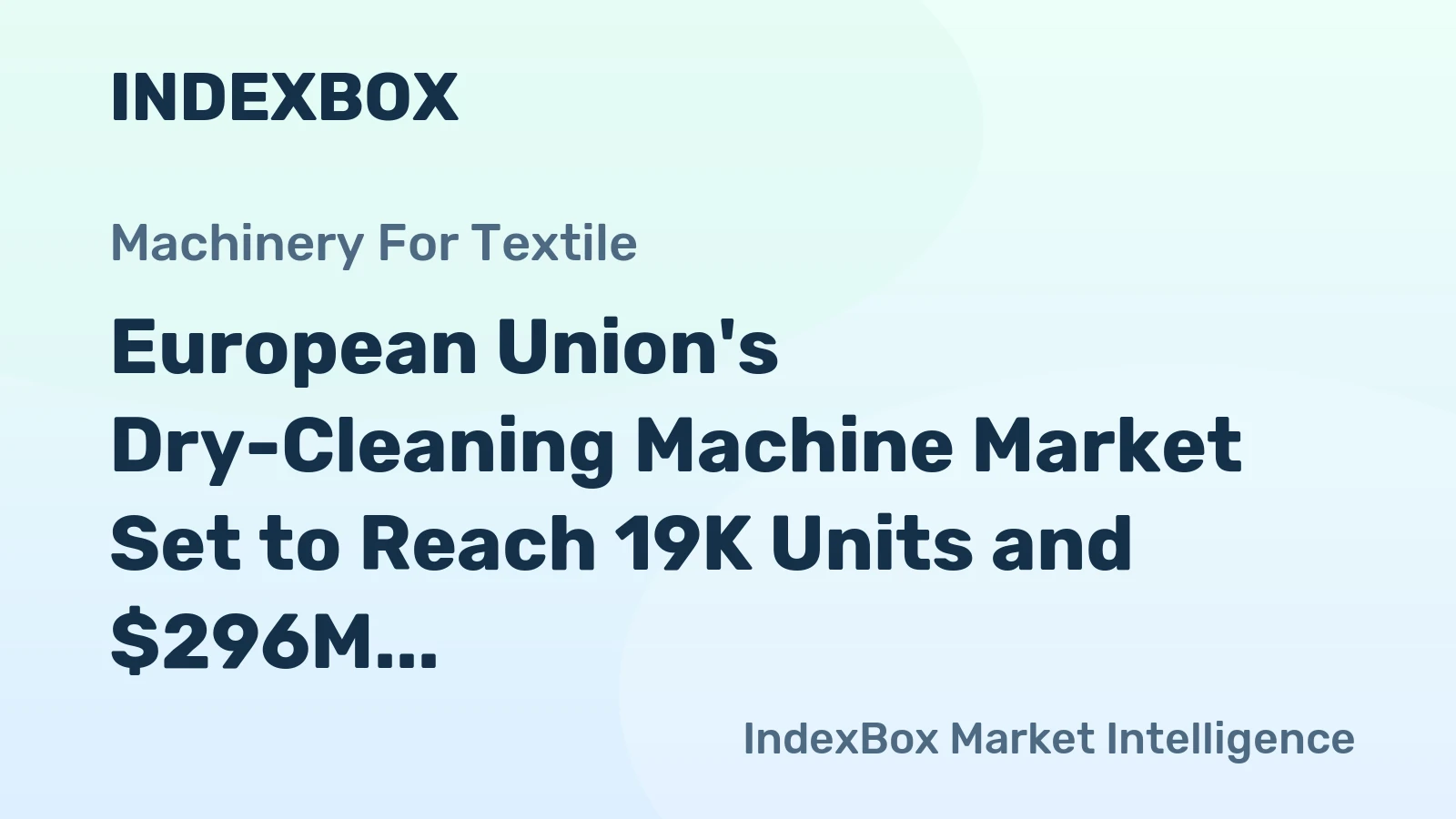 European Union's Dry-Cleaning Machine Market Set to Reach 19K Units and $296M