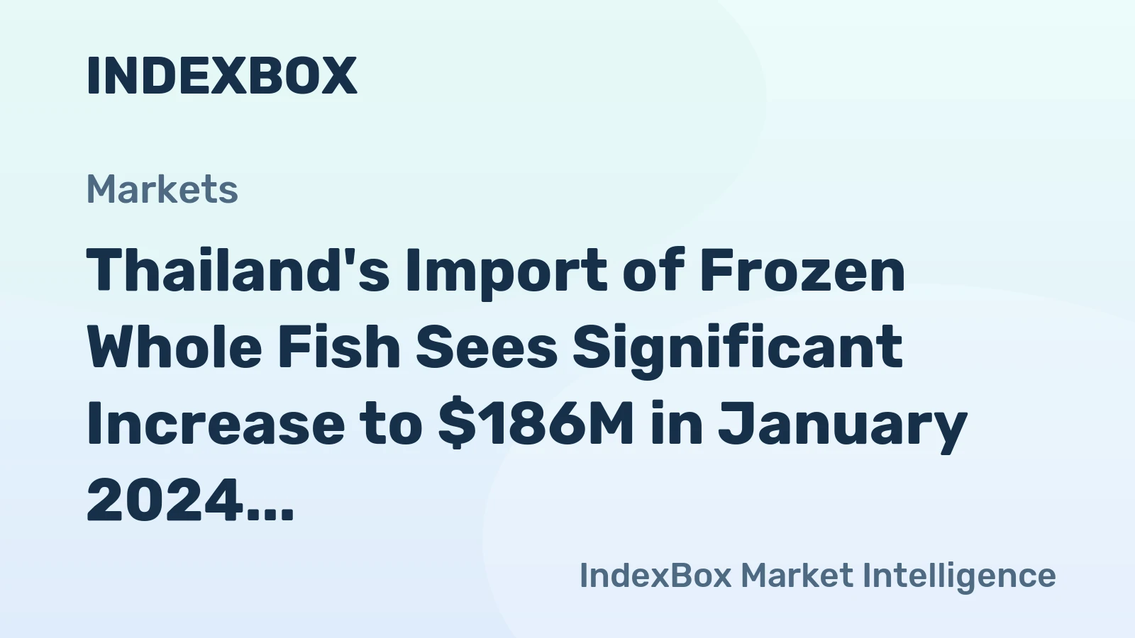 Thailand's Import of Frozen Whole Fish Sees Significant Increase to $186M in January 2024