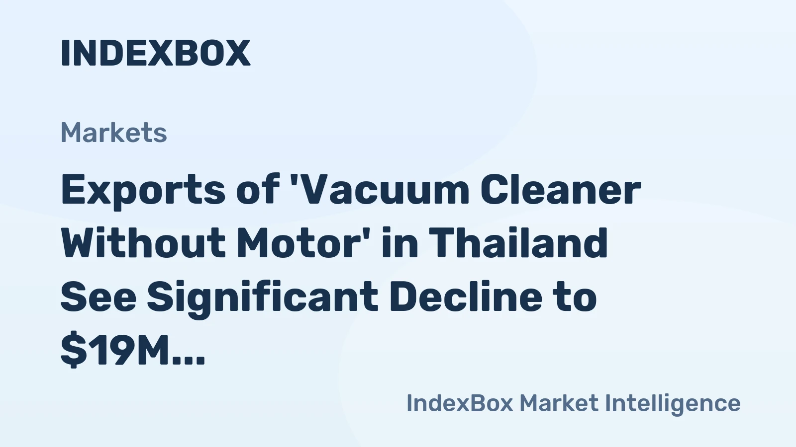 Exports of 'Vacuum Cleaner Without Motor' in Thailand See Significant Decline to $19M in 2024