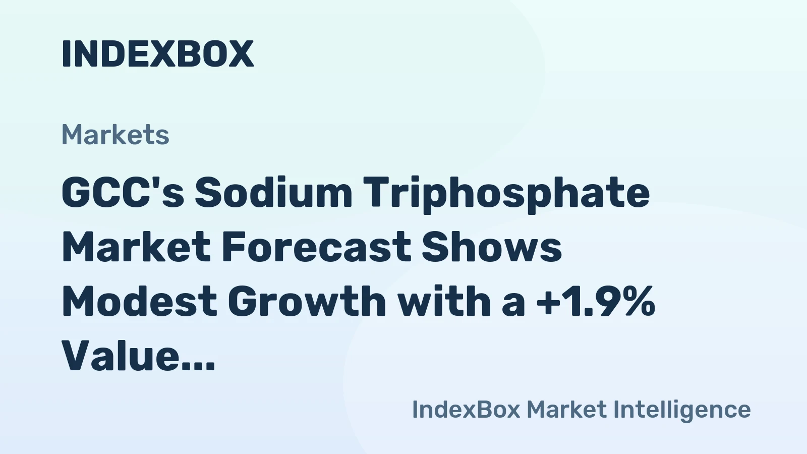 GCC's Sodium Triphosphate Market Forecast Shows Modest Growth with a +1.9% Value CAGR