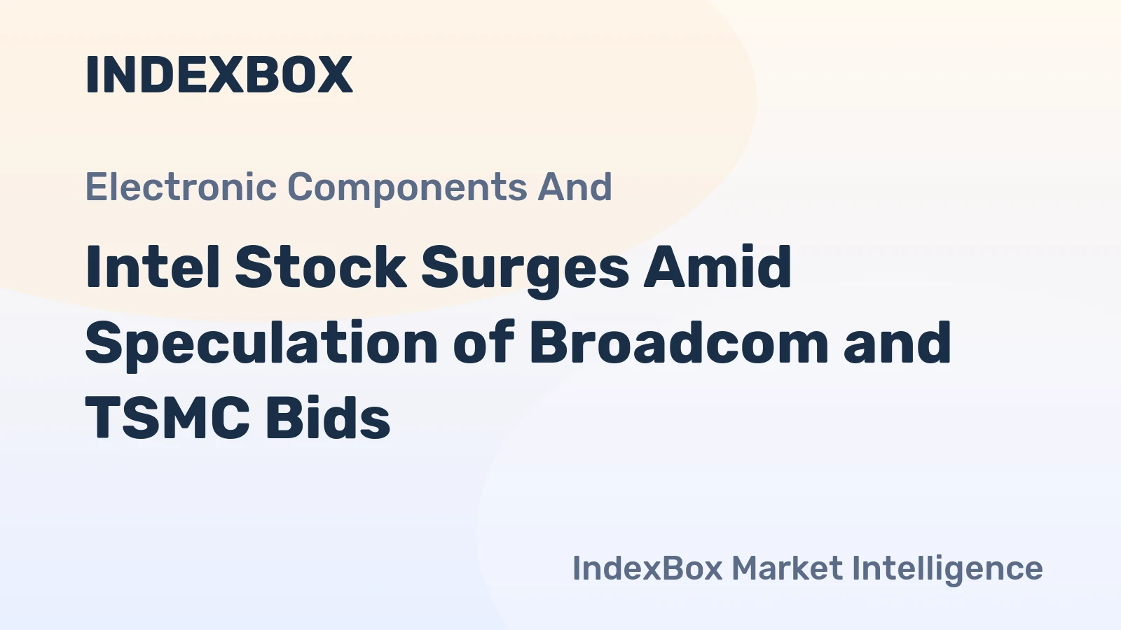 Intel Stock Surges Amid Speculation of Broadcom and TSMC Bids
