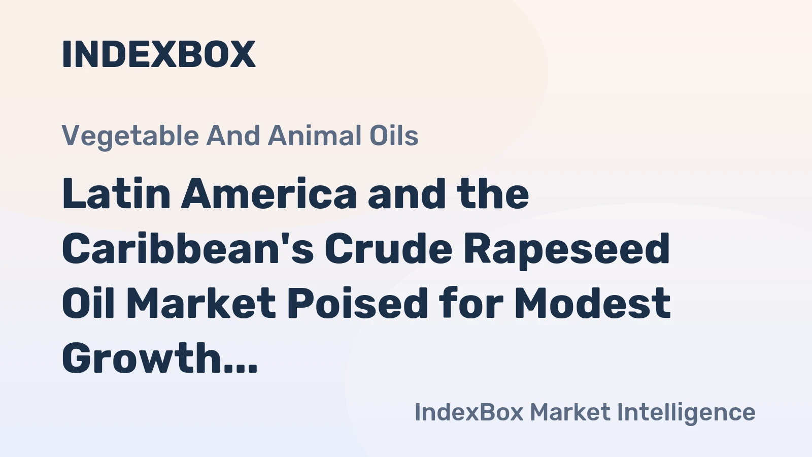Latin America and the Caribbean's Crude Rapeseed Oil Market Poised for Modest Growth With 1.2% CAGR