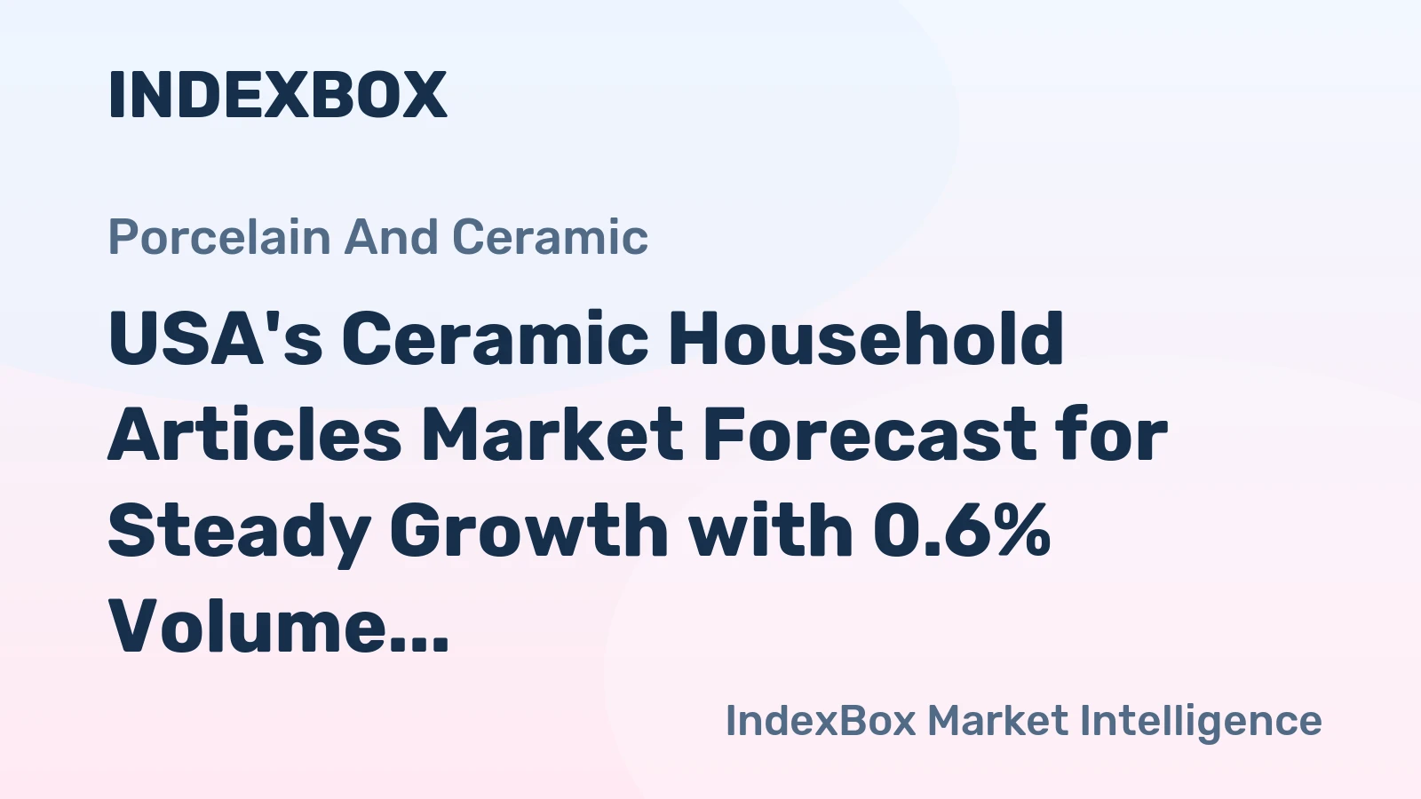 USA's Ceramic Household Articles Market Forecast for Steady Growth with 0.6% Volume CAGR
