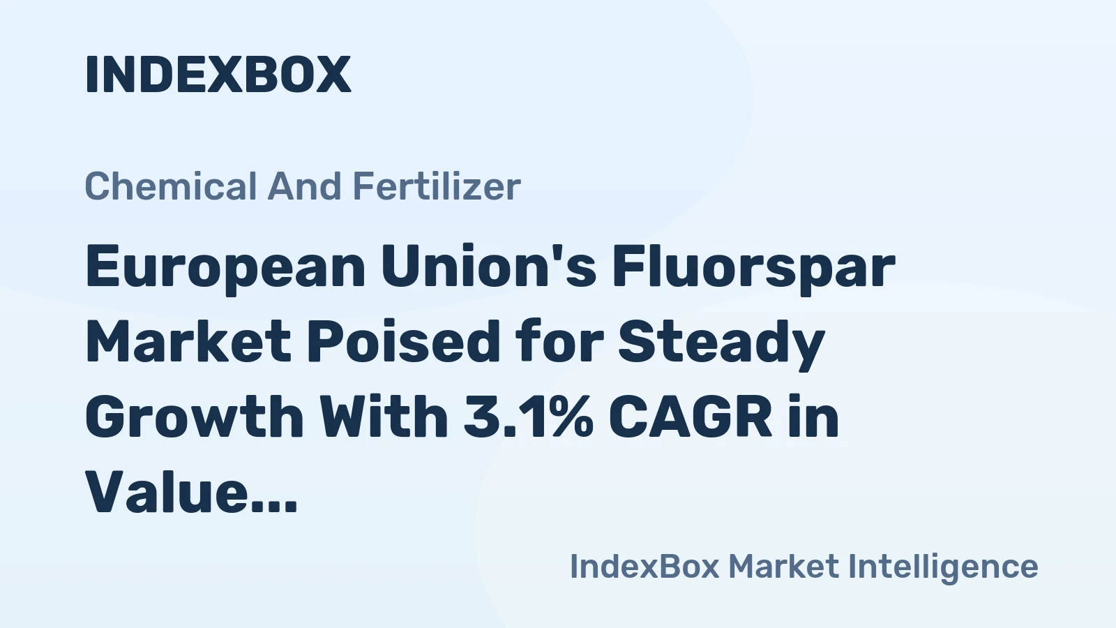 European Union's Fluorspar Market Poised for Steady Growth With 3.1% CAGR in Value