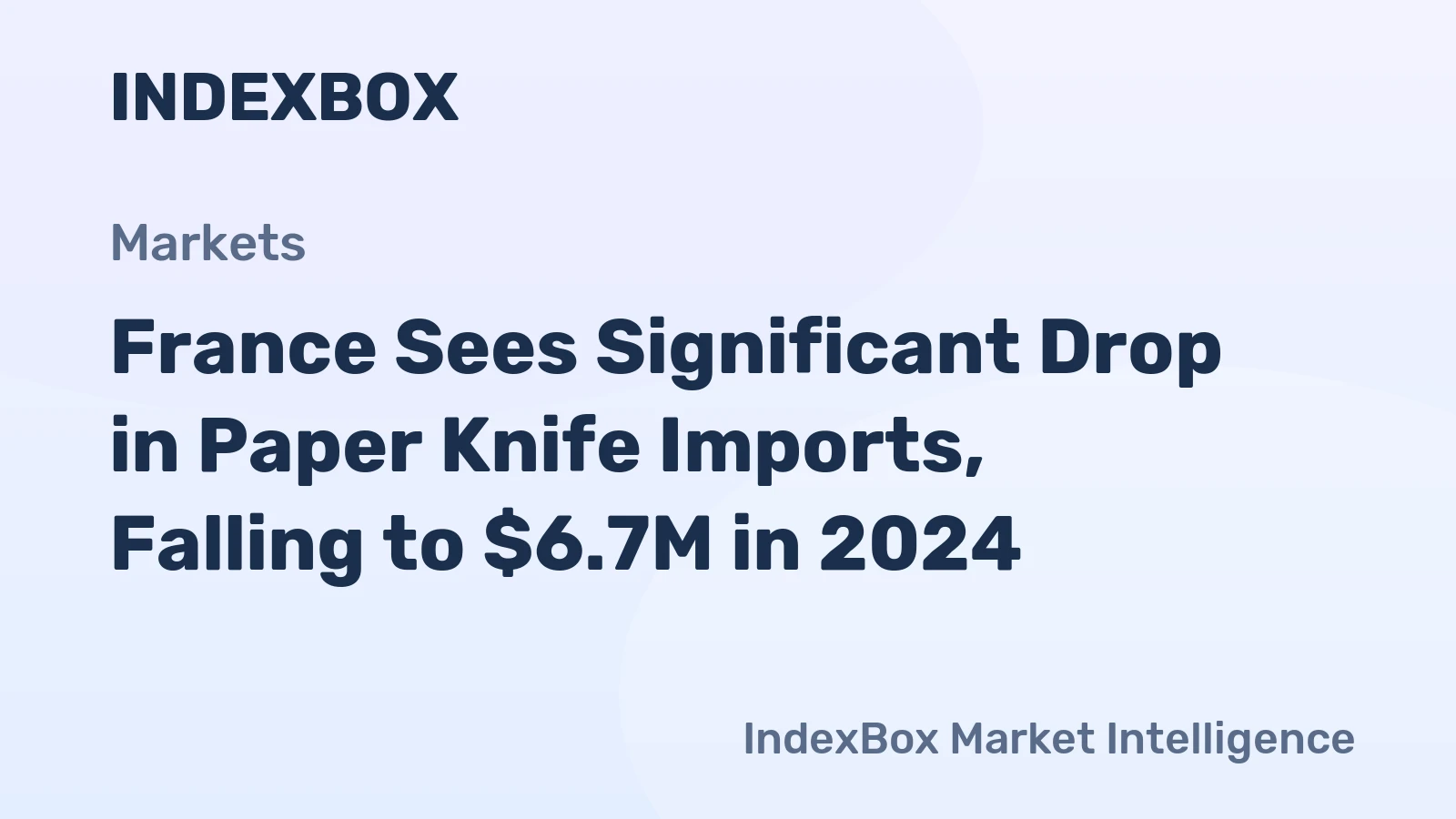 France Sees Significant Drop in Paper Knife Imports, Falling to $6.7M in 2024