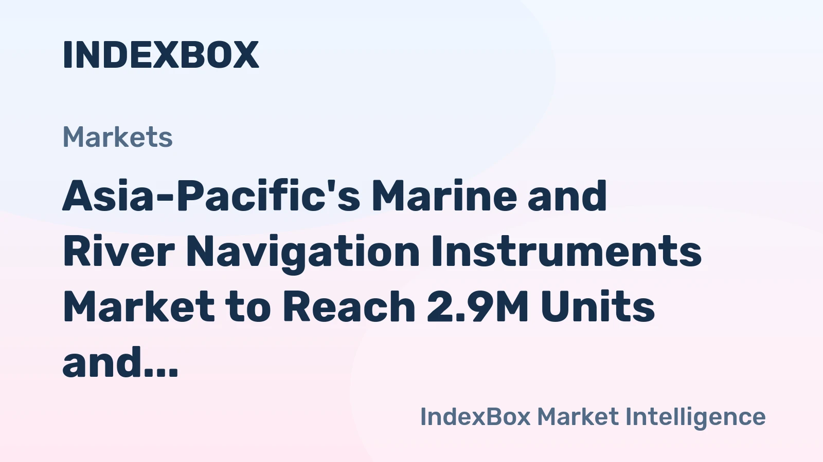 Asia-Pacific's Marine and River Navigation Instruments Market to Reach 2.9M Units and $1.7B by 2035