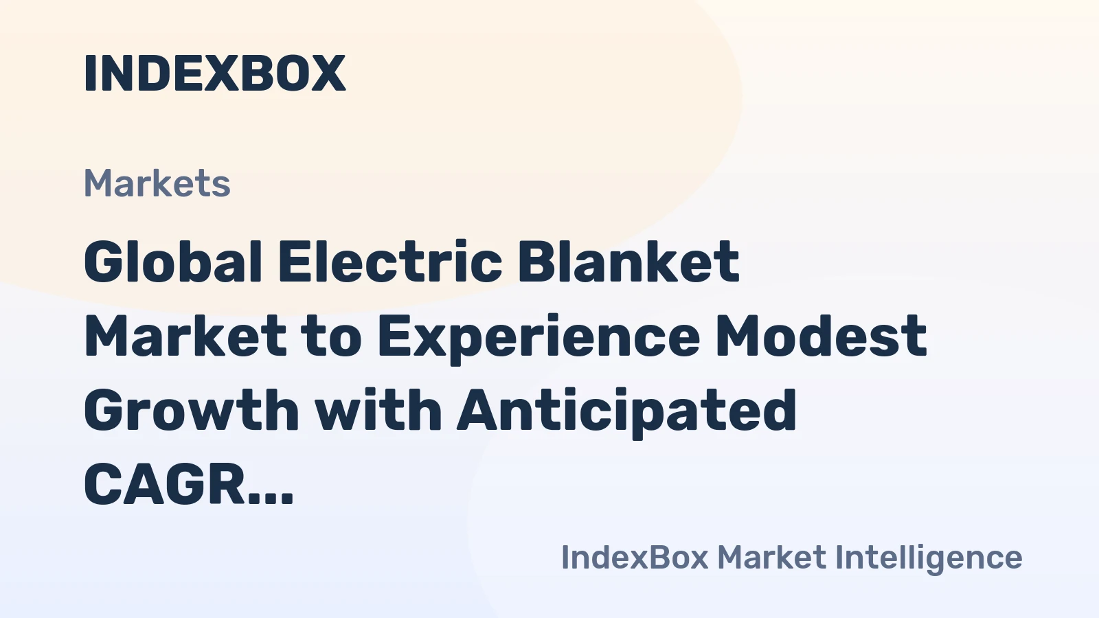 Global Electric Blanket Market to Experience Modest Growth with Anticipated CAGR of +0.5% from 2024 to 2035