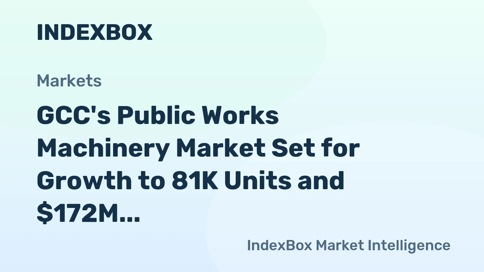 GCC's Public Works Machinery Market Set for Growth to 81K Units and $172M Value