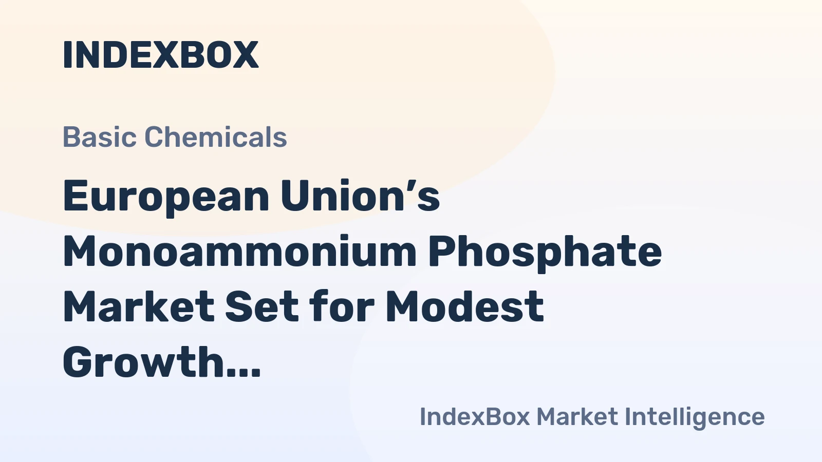 European Union’s Monoammonium Phosphate Market Set for Modest Growth to 5 Million Tons and $4.6 Billion