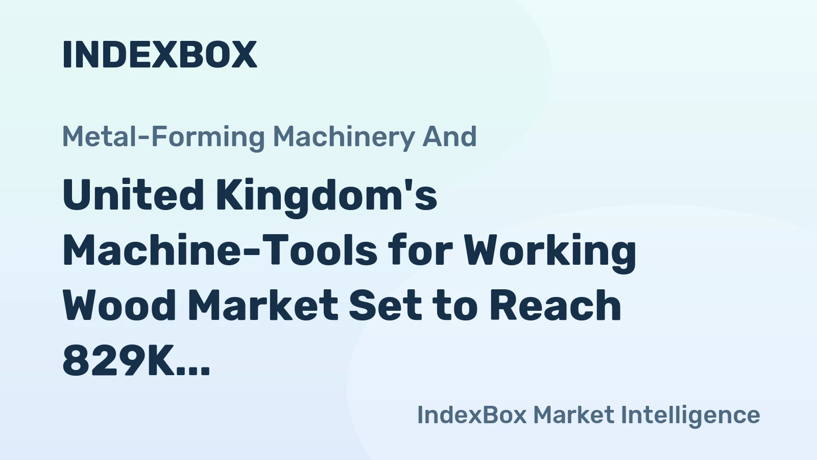 United Kingdom's Machine-Tools for Working Wood Market Set to Reach 829K Units and $928M