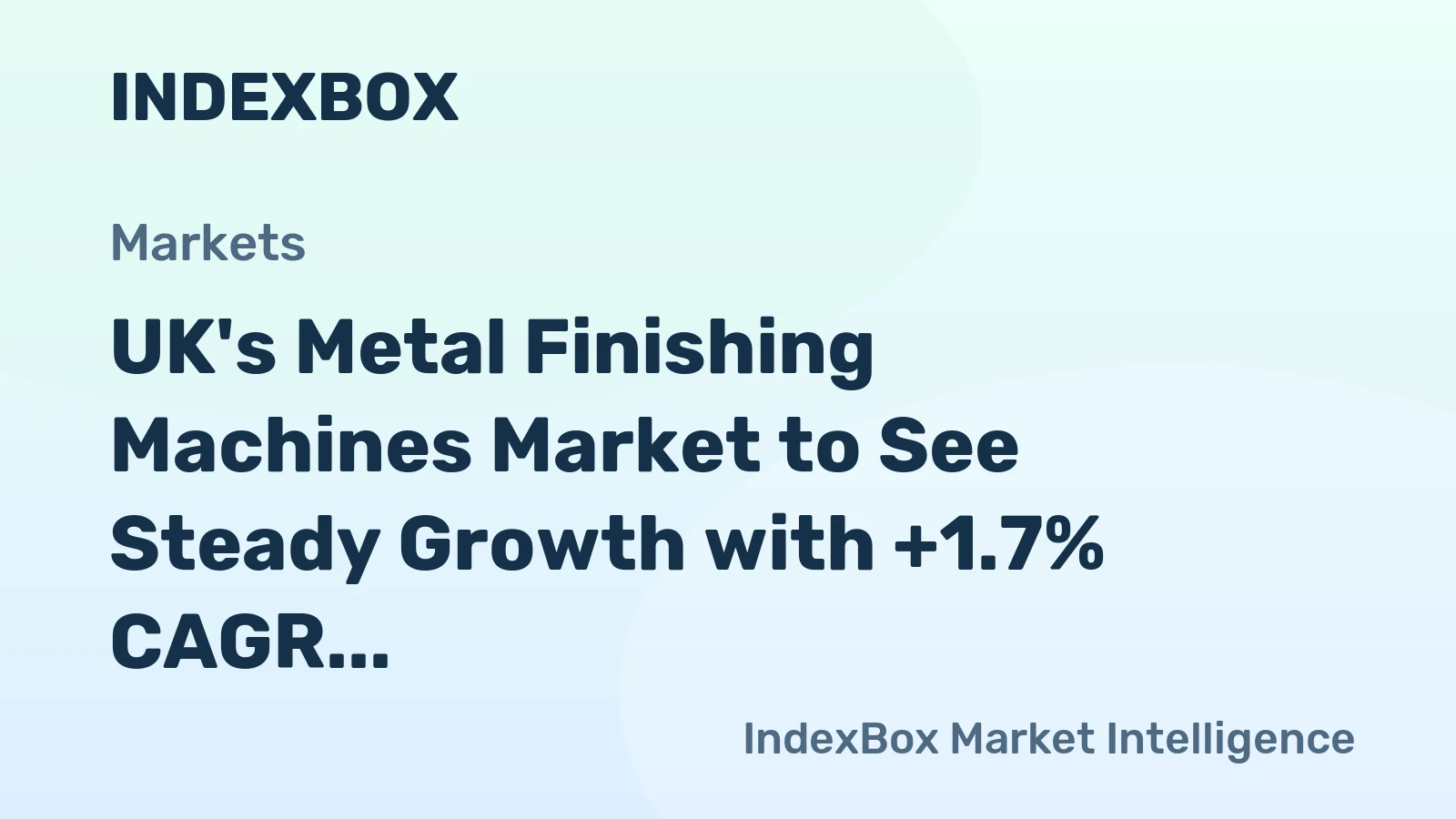 UK's Metal Finishing Machines Market to See Steady Growth with +1.7% CAGR Expected