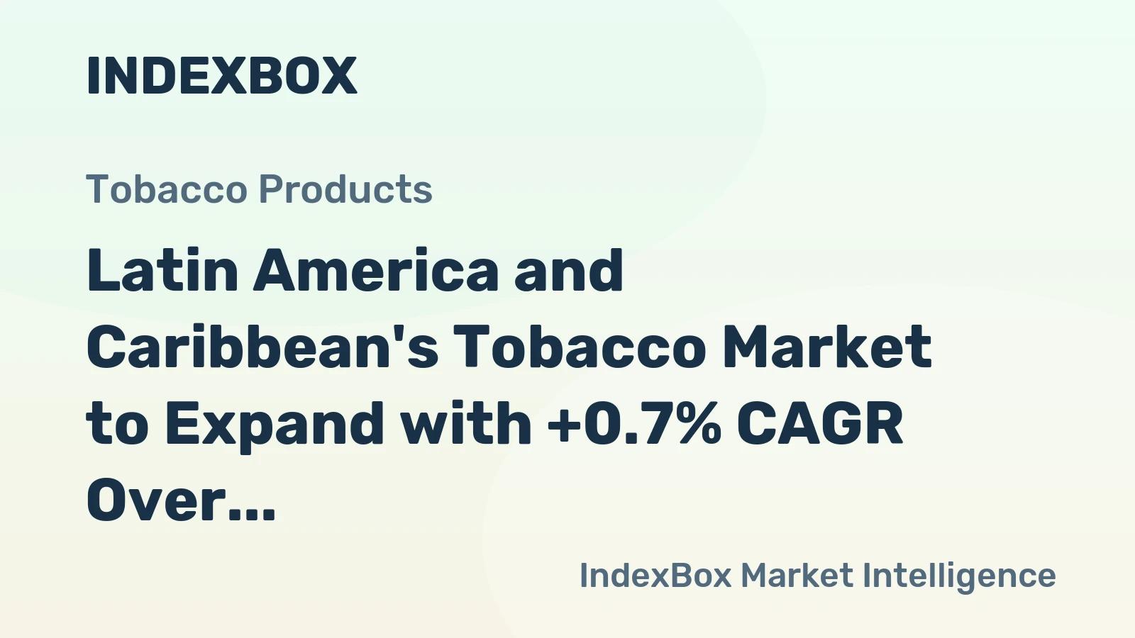 Latin America and Caribbean's Tobacco Market to Expand with +0.7% CAGR Over Next Decade