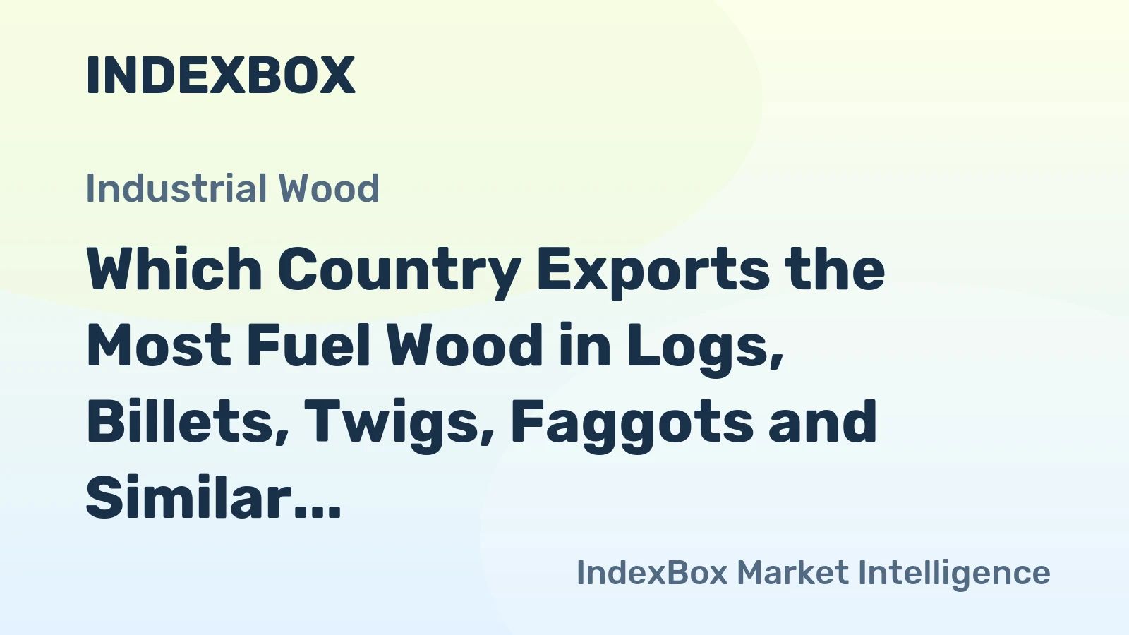 Which Country Exports the Most Fuel Wood in Logs, Billets, Twigs, Faggots and Similar Forms in the World?